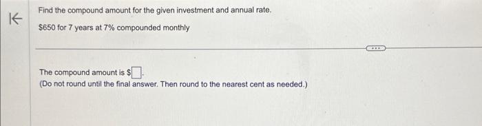 Solved Find the compound amount for the given investment and | Chegg.com