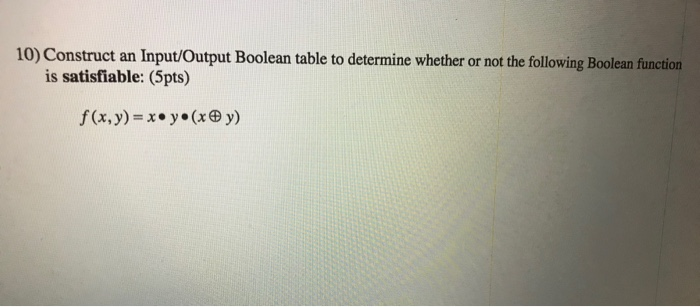 Solved 10 Construct An Inputoutput Boolean Table To 1582