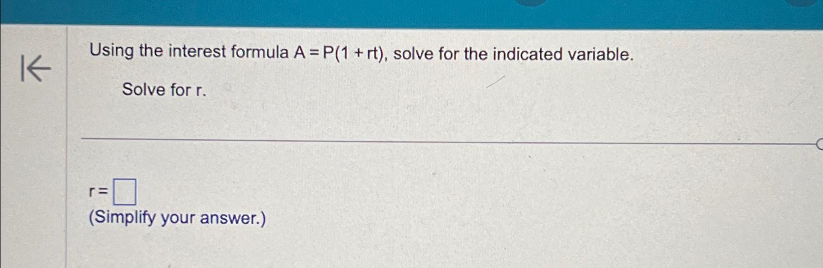 Solved Using the interest formula A=P(1+rt), ﻿solve for the | Chegg.com