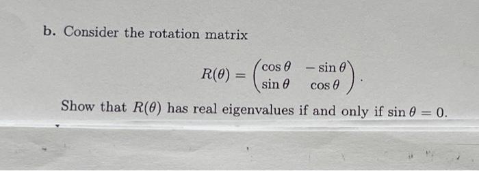 Solved b. Consider the rotation matrix = cos - sin R(0) = | Chegg.com