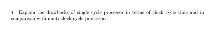 Solved 4. Explain the drawbacks of single cycle processor in | Chegg.com