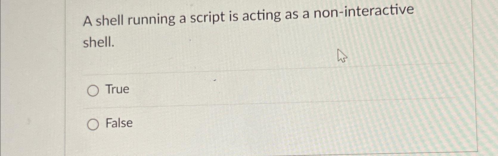 Solved A shell running a script is acting as a | Chegg.com