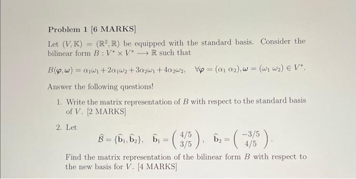 Solved Problem 1 [6 MARKS] Let (V,K)=(R2,R) be equipped with | Chegg.com