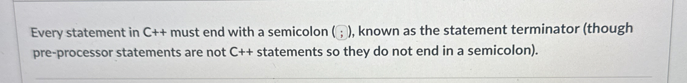Solved Every statement in C++ ﻿must end with a semicolon | Chegg.com