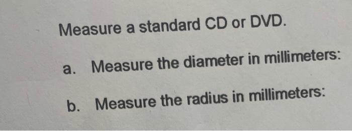 Solved Measure a standard CD or DVD. a. Measure the diameter | Chegg.com