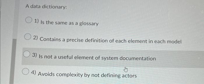 Solved A data dictionary: 1) Is the same as a glossary 2) | Chegg.com