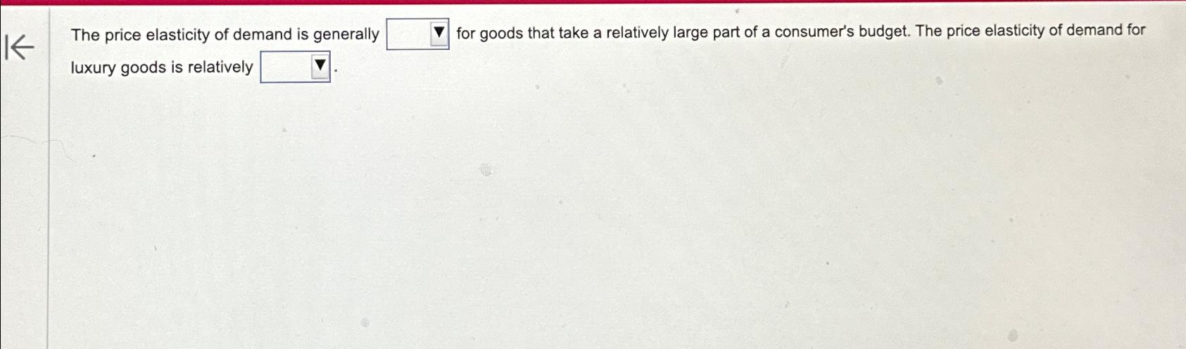 Solved The price elasticity of demand is generally for goods | Chegg.com