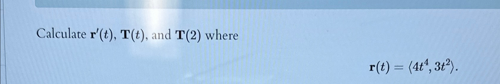 Solved Calculate r'(t),T(t), ﻿and T(2) | Chegg.com