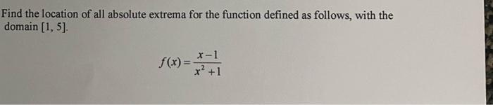 Solved Find the location of all absolute extrema for the | Chegg.com