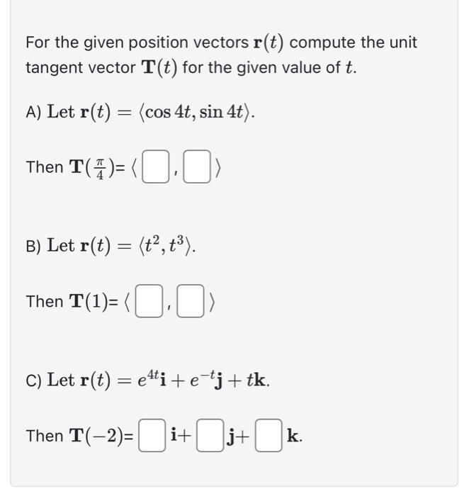 Solved For the given position vectors r(t) compute the unit | Chegg.com