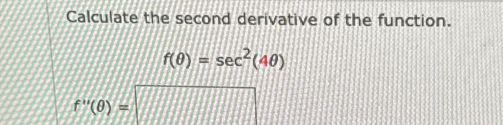 Solved Calculate the second derivative of the | Chegg.com