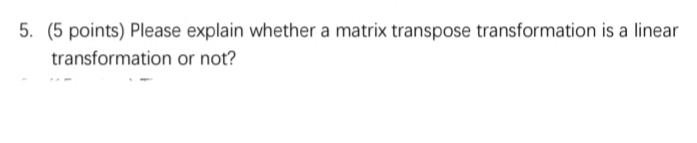 Solved 5. (5 points) Please explain whether a matrix | Chegg.com