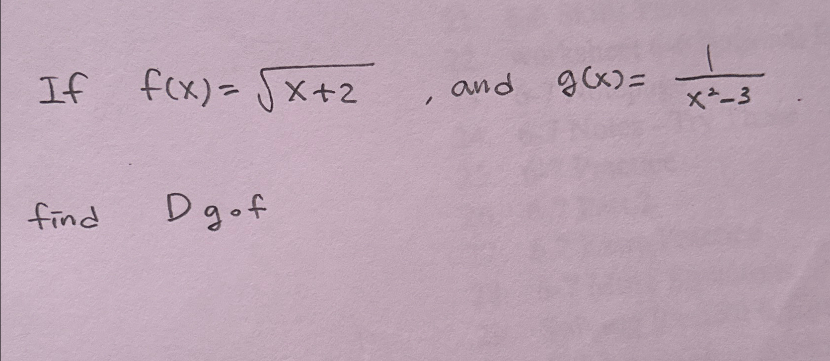Solved If f(x)=x+22, ﻿and g(x)=1x2-3 ﻿find Dg@f | Chegg.com