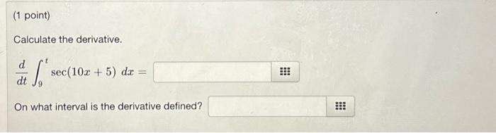 Calculate the derivative. dtd∫9tsec(10x+5)dx= | Chegg.com