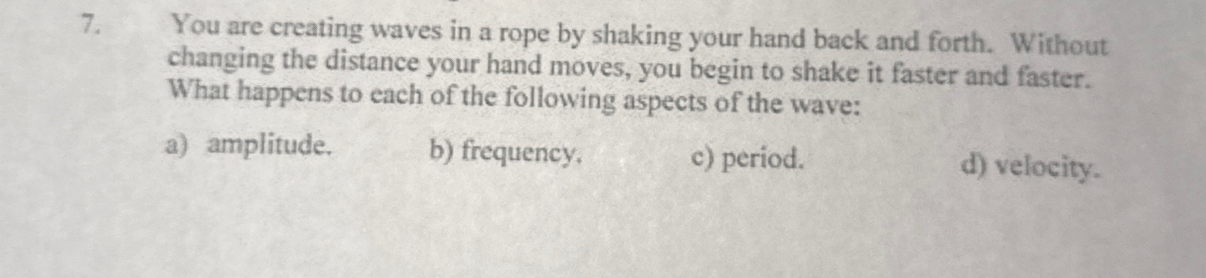 Solved You are creating waves in a rope by shaking your hand | Chegg.com