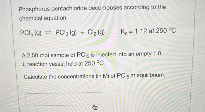 Solved Phosphorus pentachloride decomposes according to the | Chegg.com
