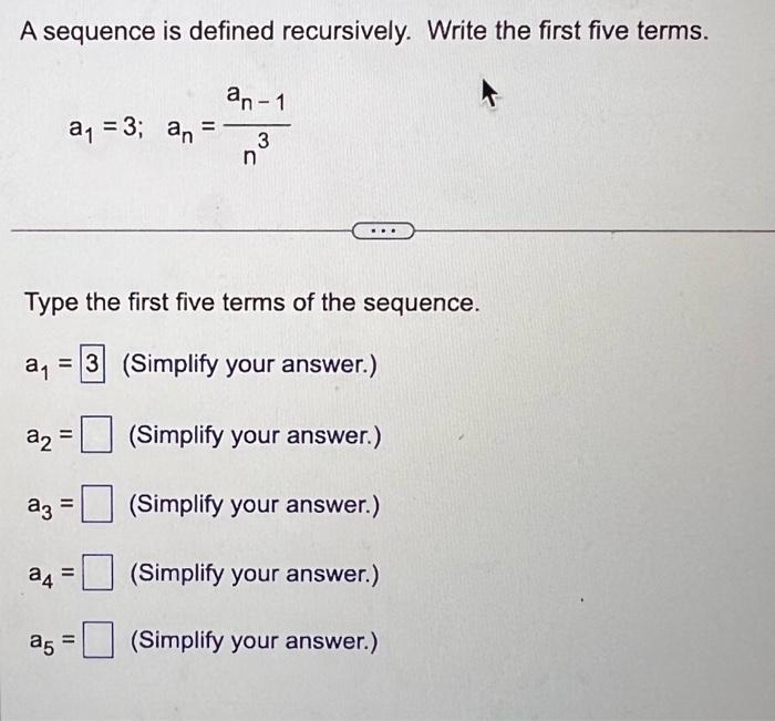 Solved A sequence is defined recursively. Write the first | Chegg.com