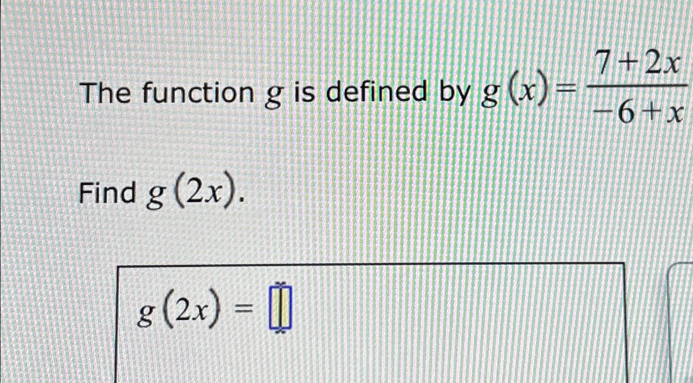 Solved The function g ﻿is defined by g(x)=7+2x-6+xFind | Chegg.com