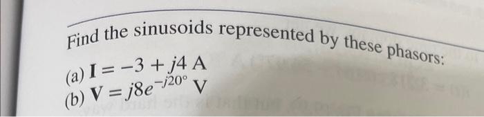 Solved Find the sinusoids represented by these phasors: (a) | Chegg.com