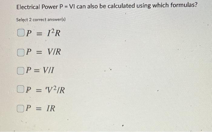 Solved Electrical Power P = VI can also be calculated using | Chegg.com