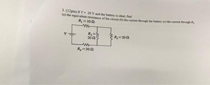 Solved 3. (12pts) If V 20 V and the battery is ideal, find | Chegg.com