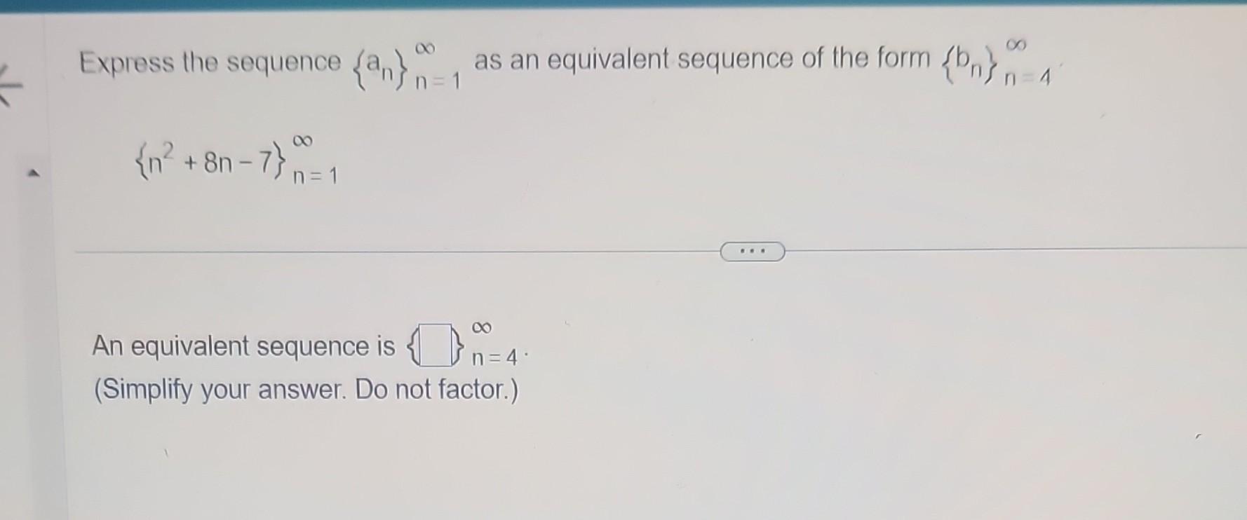 Solved Express the sequence {an}n=1∞ as an equivalent | Chegg.com