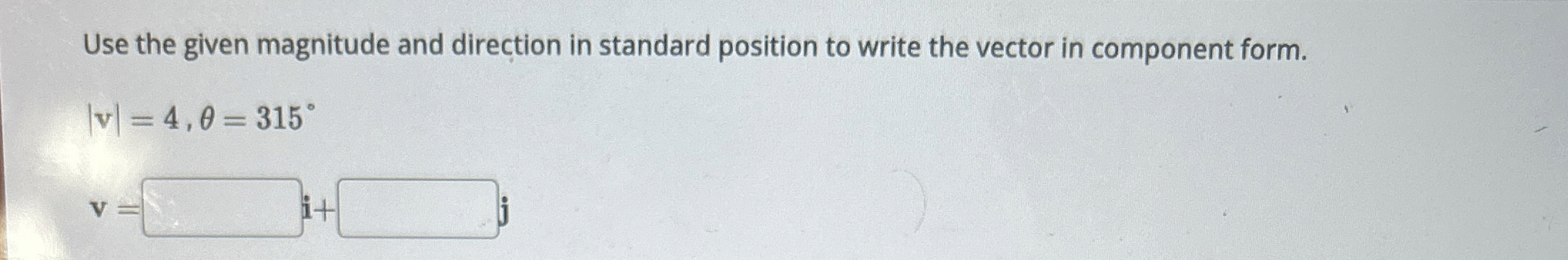 Solved Use the given magnitude and direction in standard | Chegg.com