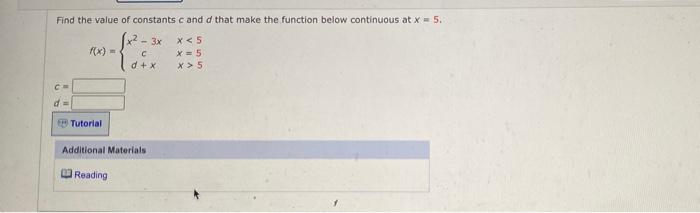 Solved Find the value of constants c and d that make the | Chegg.com