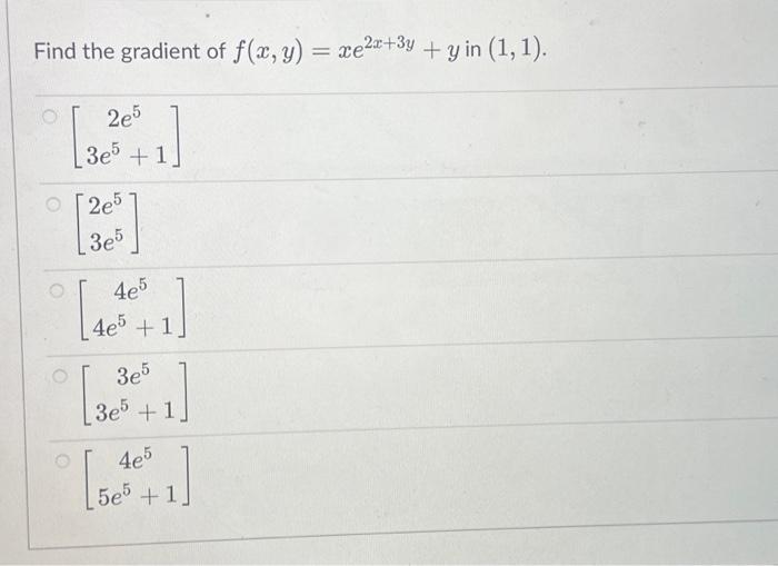 Solved d the gradient of f(x,y)=xe2x+3y+y in (1,1). | Chegg.com