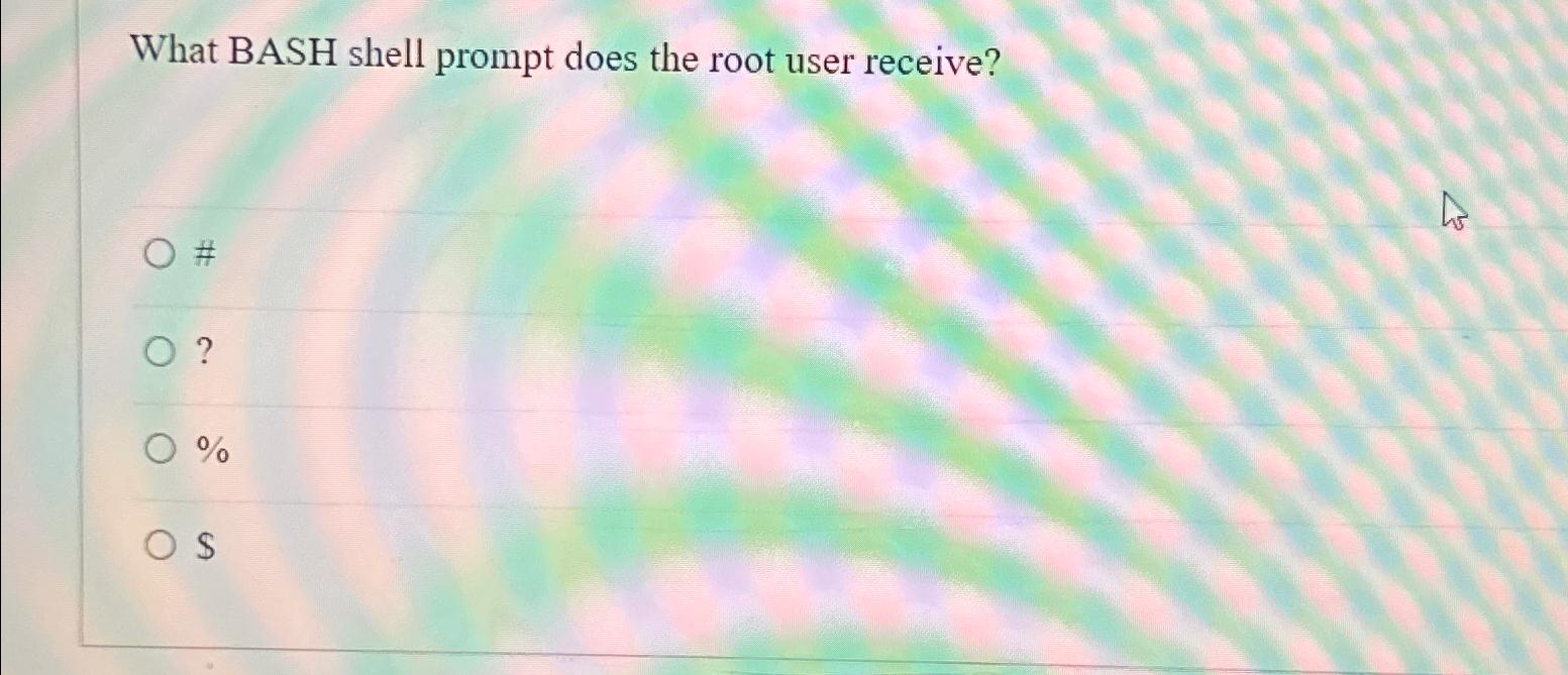 Solved What BASH shell prompt does the root user | Chegg.com