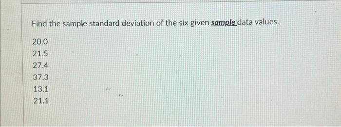 Solved Find the sample standard deviation of the six given | Chegg.com