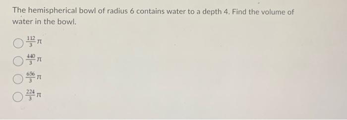 Solved The hemispherical bowl of radius 6 contains water to | Chegg.com