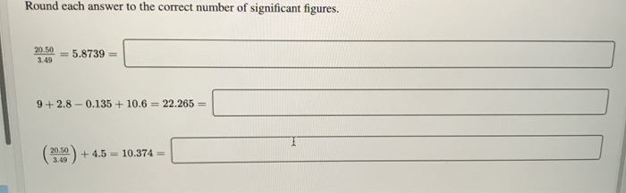Solved Round each answer to the correct number of | Chegg.com