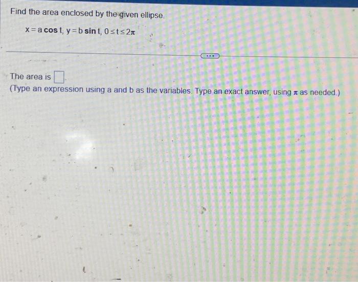 Solved Find the area enclosed by the given ellipse. | Chegg.com
