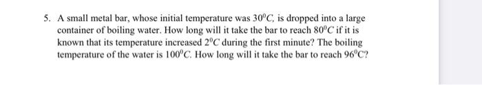 Solved 5. A small metal bar, whose initial temperature was | Chegg.com