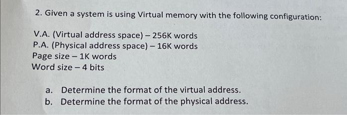 Solved 2. Given a system is using Virtual memory with the | Chegg.com