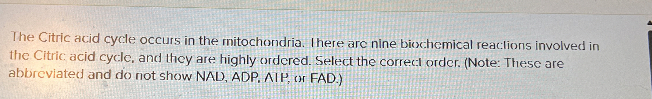 The Citric acid cycle occurs in the mitochondria. | Chegg.com