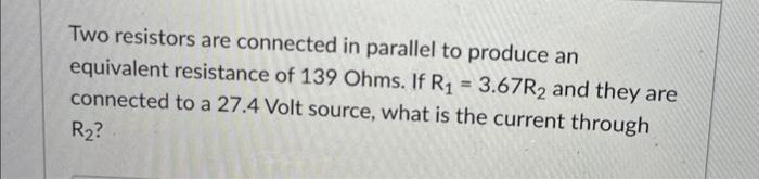 Solved Two resistors are connected in parallel to produce an | Chegg.com