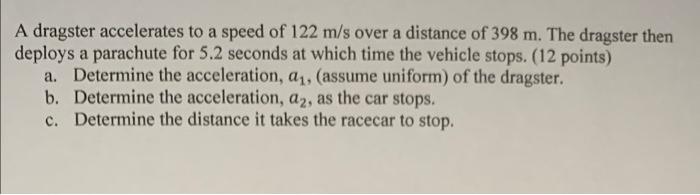 Solved A dragster accelerates to a speed of 122 m/s over a | Chegg.com