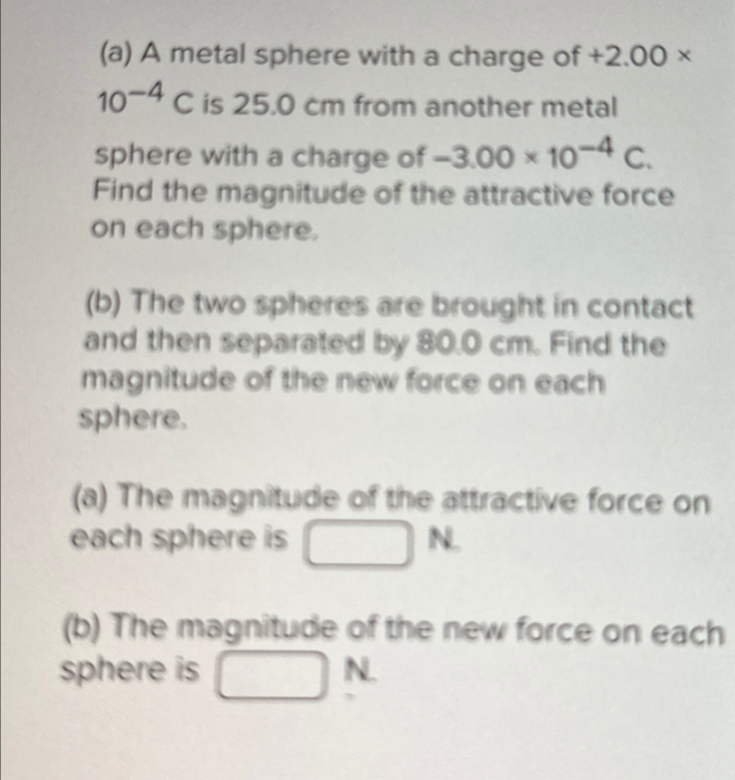 Solved (a) ﻿A metal sphere with a charge of +2.00× 10-4C ﻿is | Chegg.com
