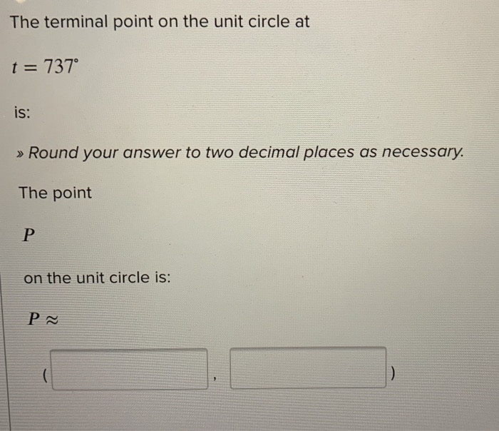 Solved The terminal point on the unit circle at t= 737° is: | Chegg.com