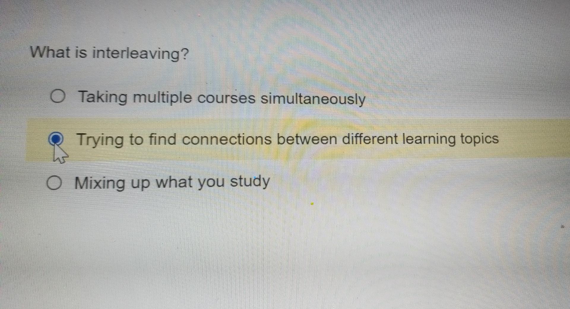 Solved What is interleaving? 0 Taking multiple courses | Chegg.com