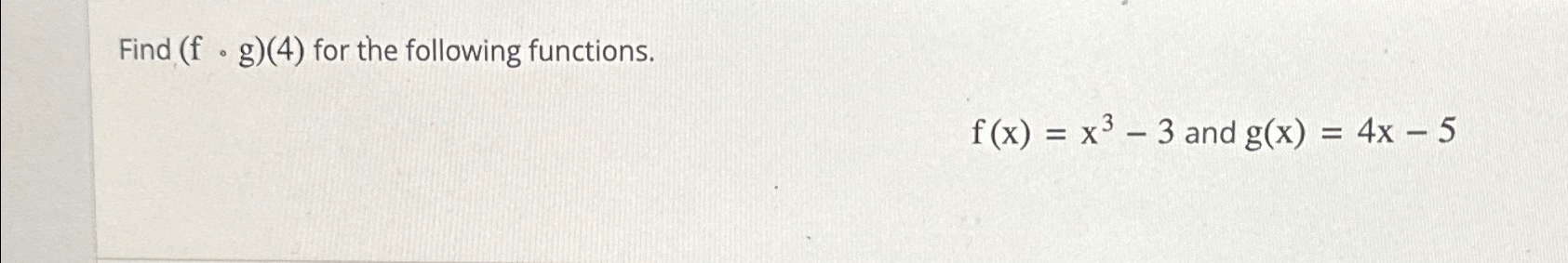 Solved Find (f@g)(4) ﻿for the following functions.f(x)=x3-3 | Chegg.com