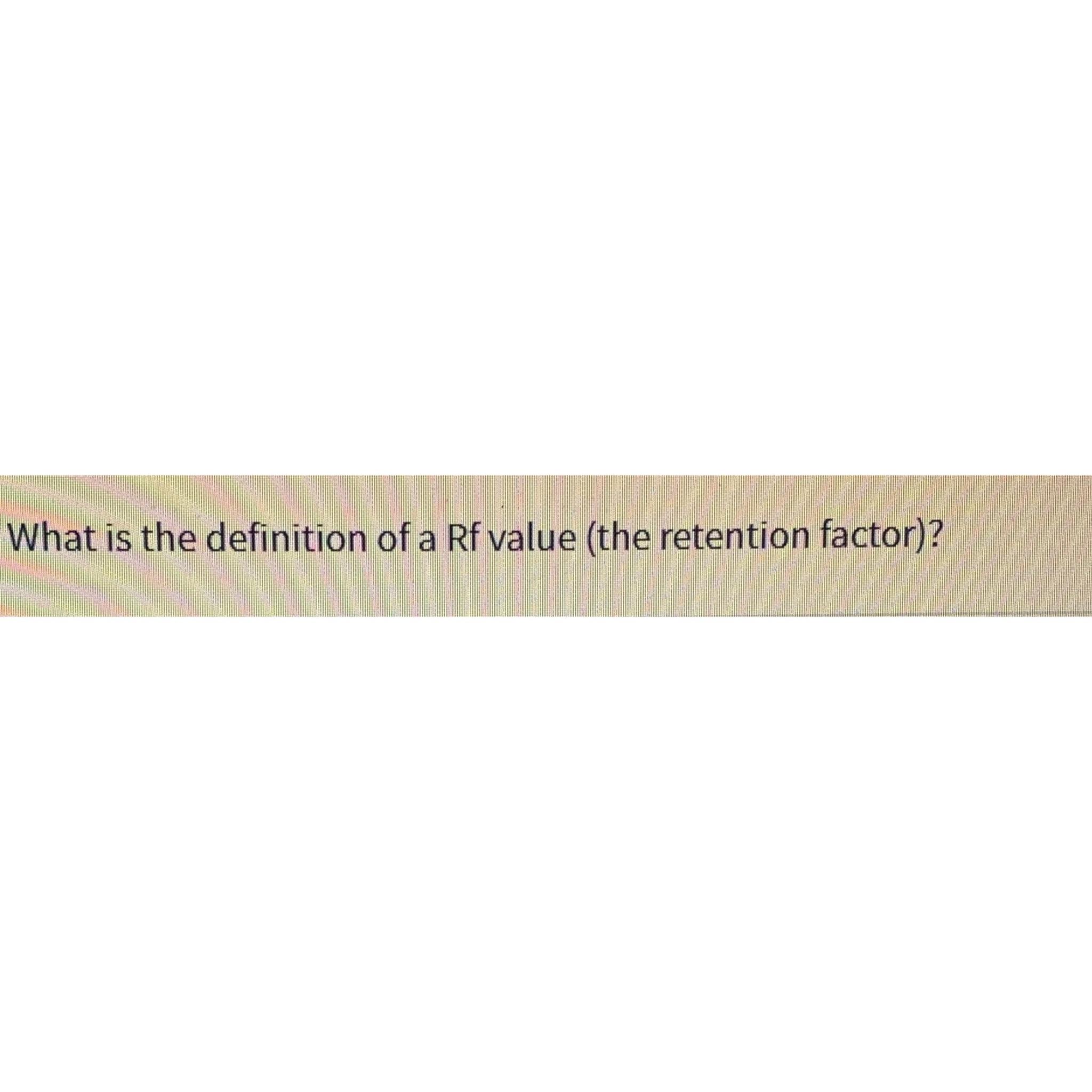 Solved What is the definition of a Rf value (the retention | Chegg.com