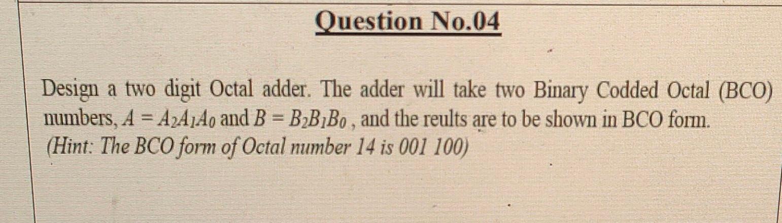 Solved Question No.04 Design a two digit Octal adder. The | Chegg.com Solved Question No.04 Design a two digit Octal adder. The | Chegg.com