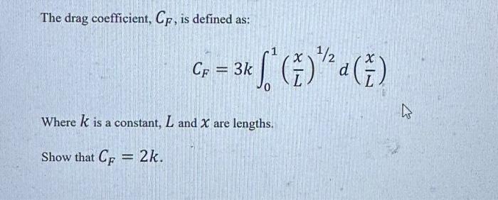 Solved The drag coefficient, CF, is defined as: | Chegg.com