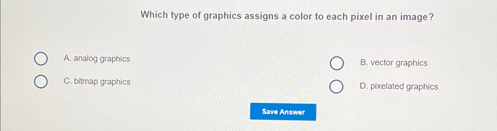 Solved Which type of graphics assigns a color to each pixel | Chegg.com