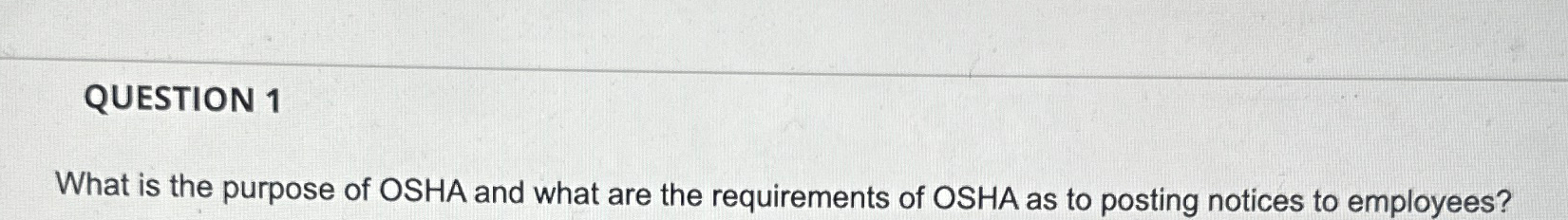 Solved QUESTION 1What is the purpose of OSHA and what are | Chegg.com Solved QUESTION 1What is the purpose of OSHA and what are | Chegg.com