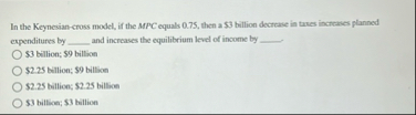 Solved In the Keynesian-cross model, if the MPC equals | Chegg.com