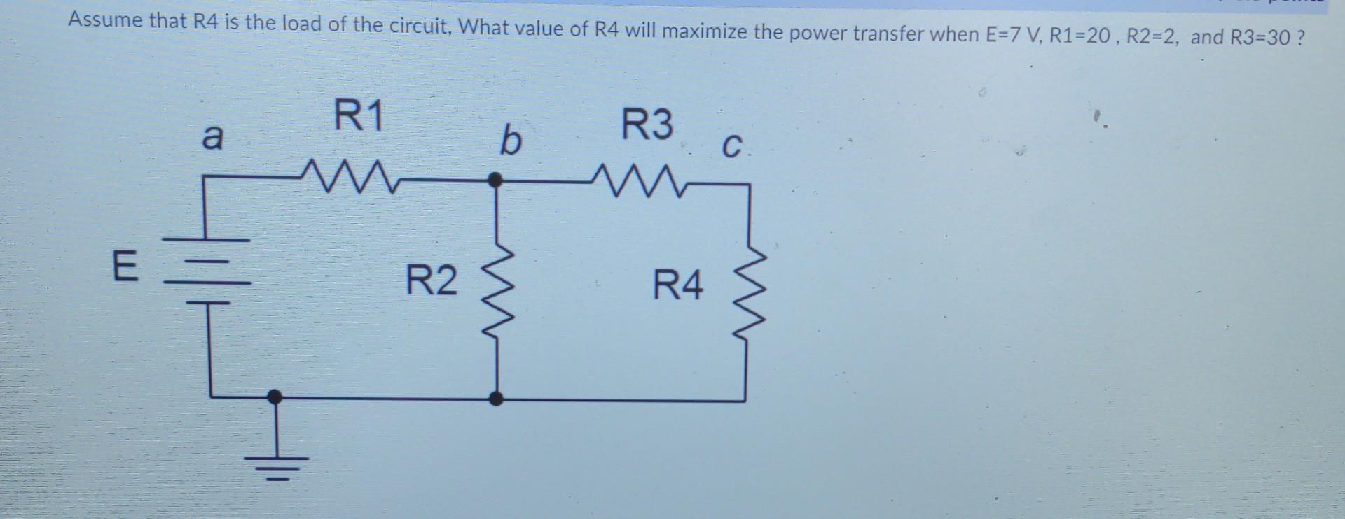 Solved Assume that R4 is the load of the circuit, What value | Chegg.com